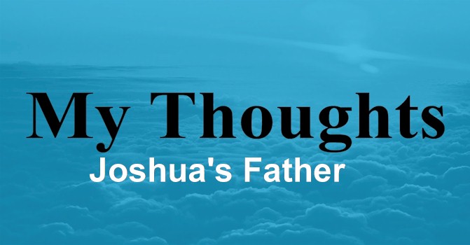 Thoughts-Joshua's Father | The Journey of Joshua Adam